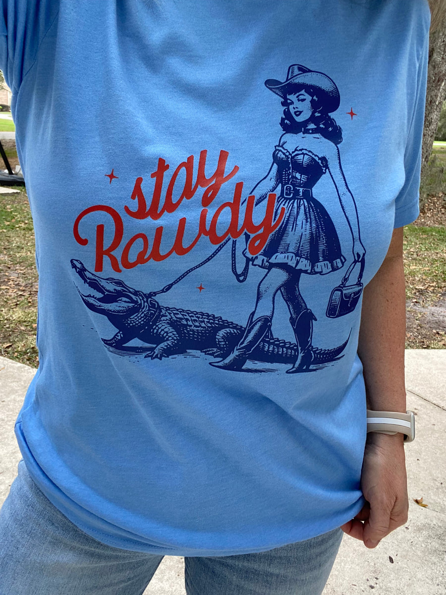 Stay Rowdy Tee – Southern Souls Boutique